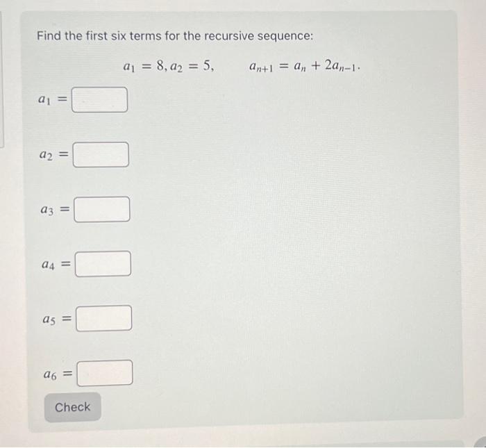 Solved Find the first six terms for the recursive sequence: | Chegg.com