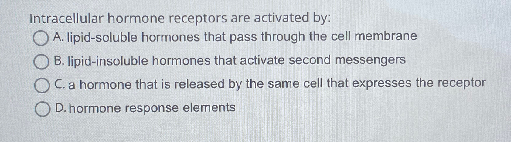 Solved Intracellular hormone receptors are activated by:A. | Chegg.com