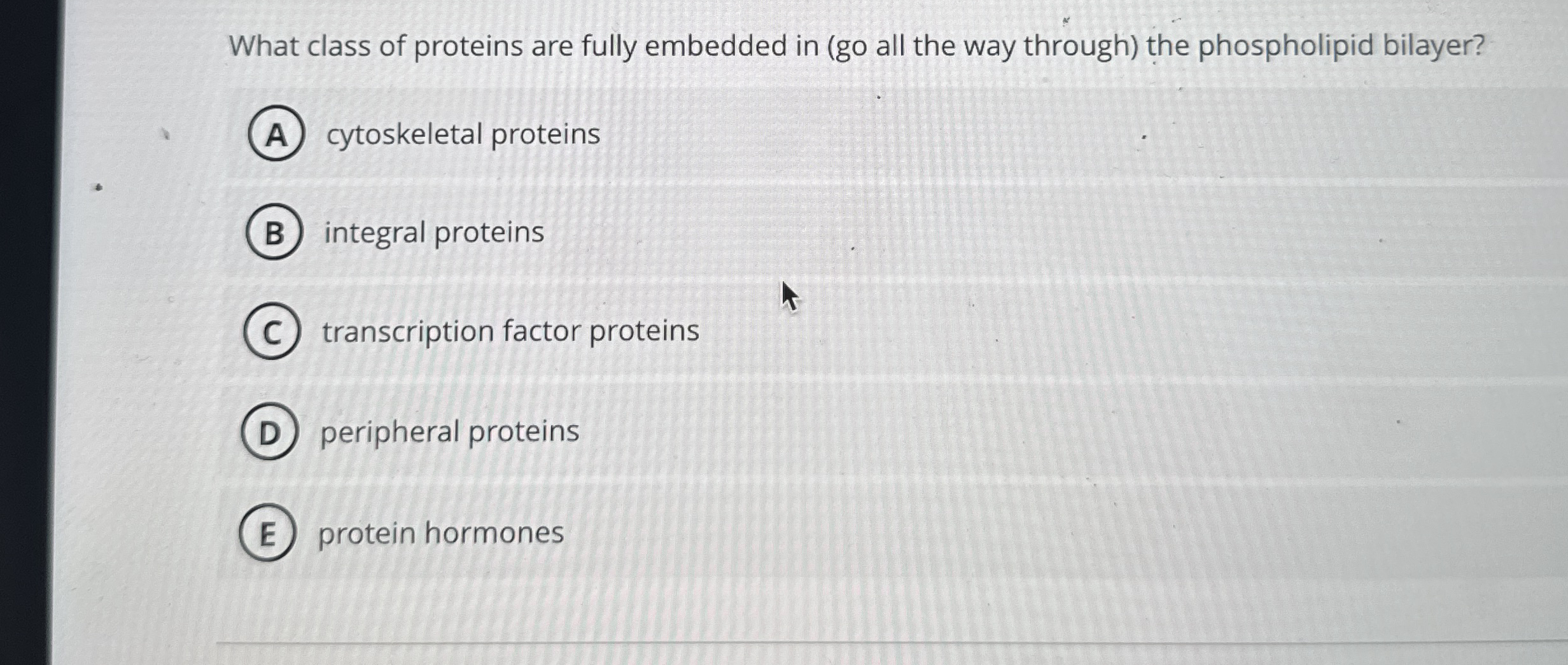 Solved What class of proteins are fully embedded in (go all | Chegg.com