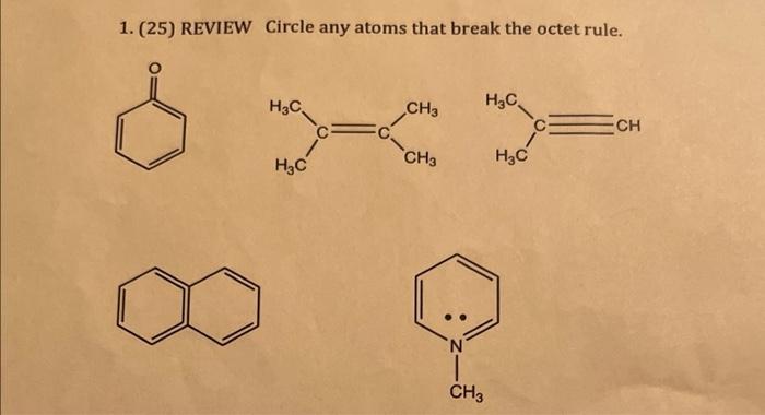 Solved 1. (25) REVIEW Circle any atoms that break the octet | Chegg.com