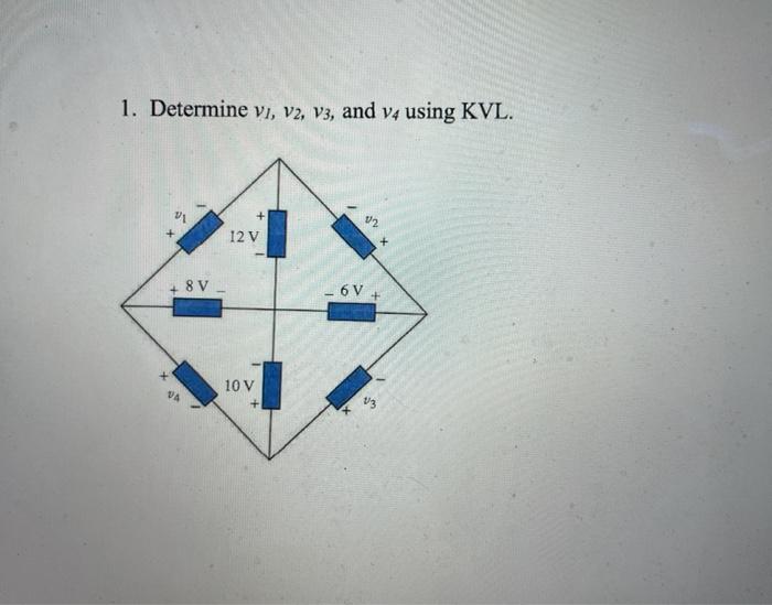 Solved 1. Determine vi, V2, V3, and v4 using KVL. 12V +8V - | Chegg.com