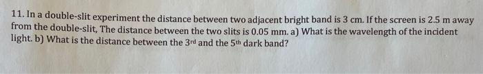 Solved 11. In a double-slit experiment the distance between | Chegg.com