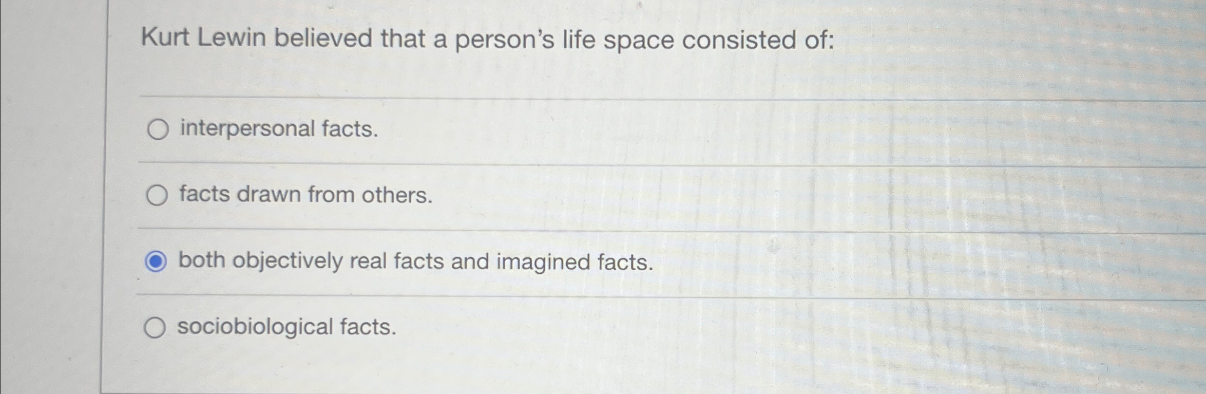 Solved Kurt Lewin believed that a person's life space | Chegg.com