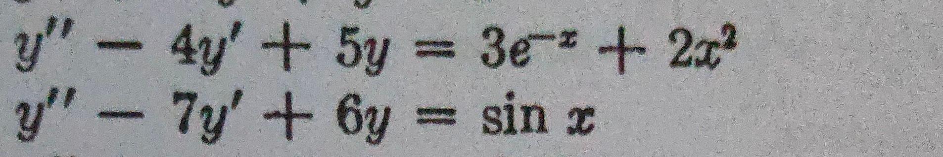 Solved y′′−4y′+5y=3e−x+2x2 y′′−7y′+6y=sinx | Chegg.com
