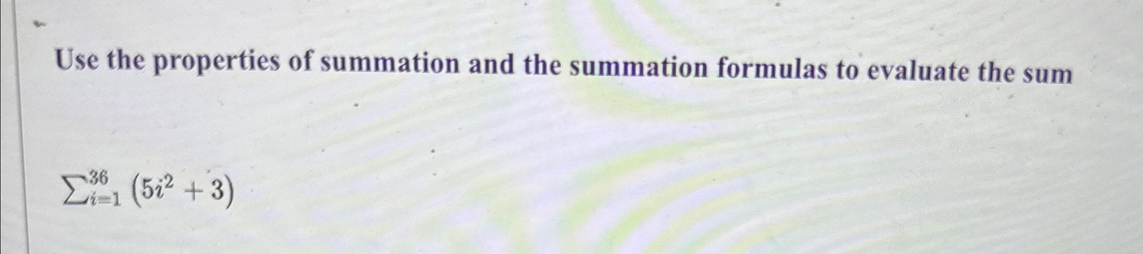 Solved Use the properties of summation and the summation | Chegg.com Solved Use the properties of summation and the summation | Chegg.com