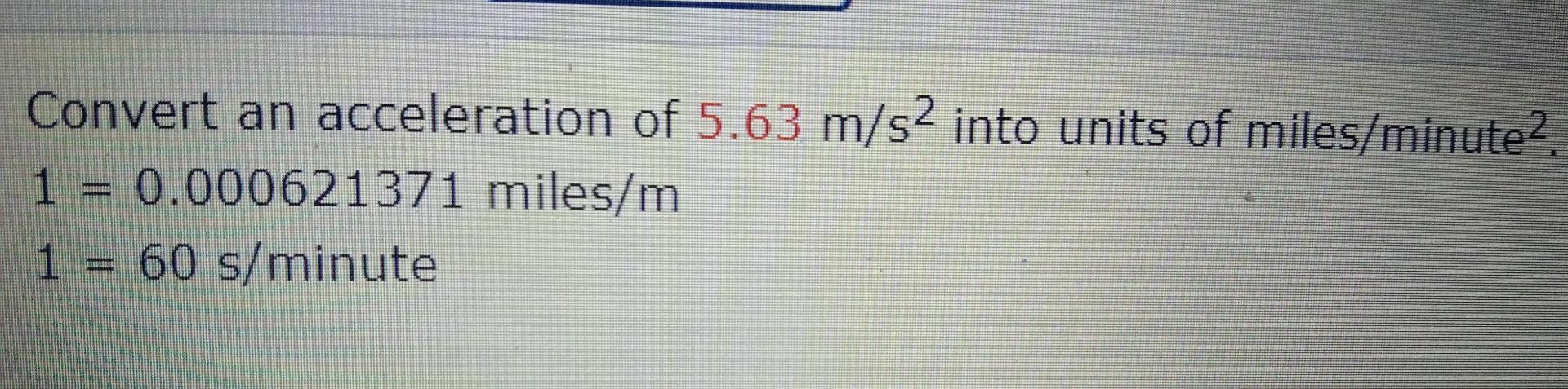 Solved Convert an acceleration of 5.63 m/s2 into units of | Chegg.com