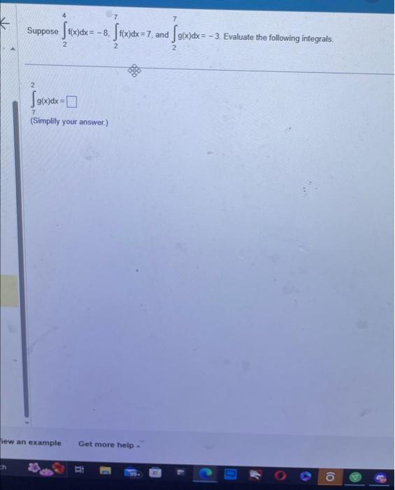 Solved Suppose ∫24f(x)dx=−8,∫27f(x)dx=7, and ∫27g(x)dx=−3. | Chegg.com