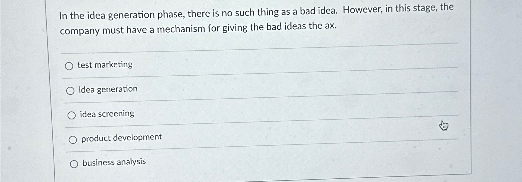 Solved In the idea generation phase, there is no such thing | Chegg.com