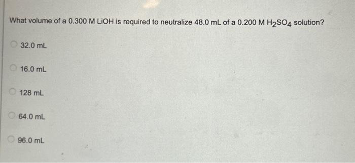 Solved What volume of a 0.300MLiOH is required to neutralize | Chegg.com