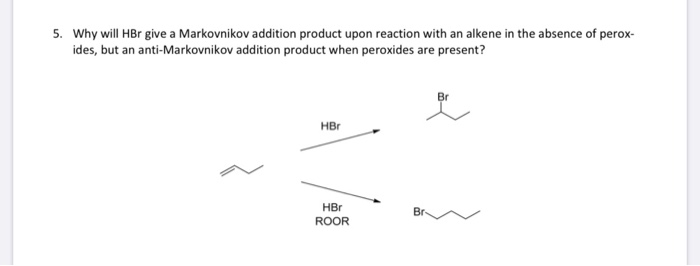 Solved 5. Why will HBr give a Markovnikov addition product | Chegg.com
