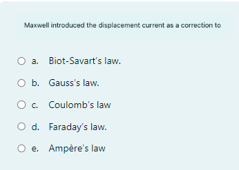 Solved Maxwell introduced the displacement current as a | Chegg.com