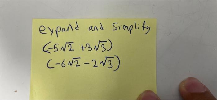 Solved expand and Simplify (-5√2 +3√√3) (-612-213) | Chegg.com