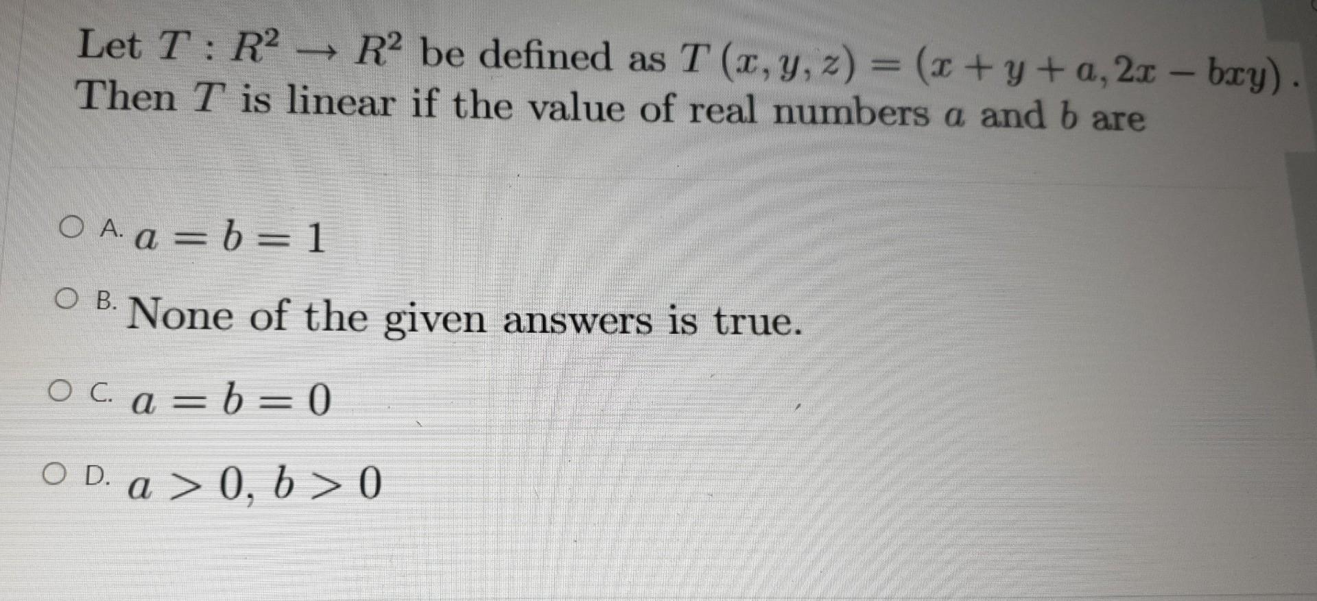 Solved Let T:R2→R2 be defined as T(x,y,z)=(x+y+a,2x−bxy) | Chegg.com