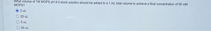 Solved What volume of 1M MOPS pH 8.0 stock solution should | Chegg.com