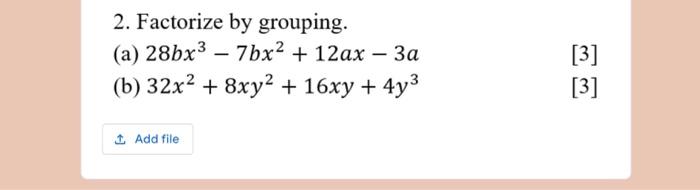 Solved 2. Factorize by grouping. (a) 28bx3−7bx2+12ax−3a [3] | Chegg.com