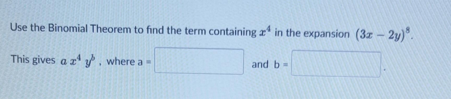 Solved Use the Binomial Theorem to find the term containing | Chegg.com