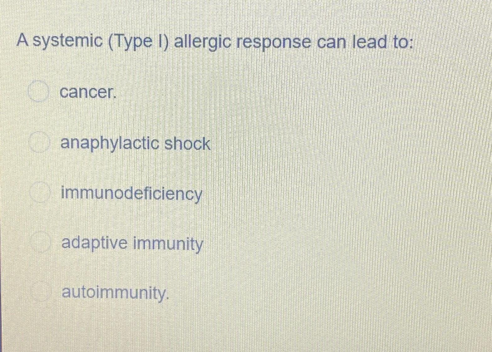 Solved A systemic (Type I) ﻿allergic response can lead | Chegg.com