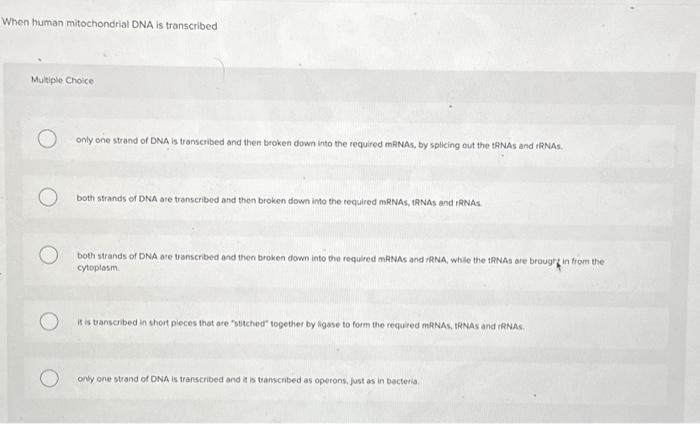 Solved When human mitochondrial DNA is transcribed Multiple | Chegg.com