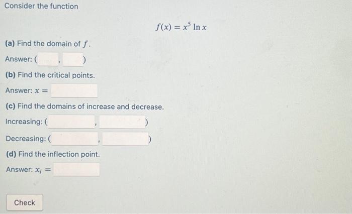 Solved Consider the function f(x)=x5lnx (a) Find the domain | Chegg.com