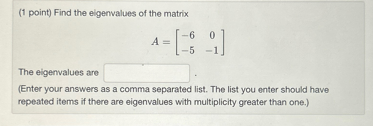 Solved (1 ﻿point) ﻿Find the eigenvalues of the | Chegg.com