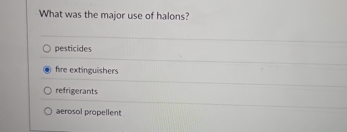 Solved What was the major use of halons?pesticidesfire | Chegg.com