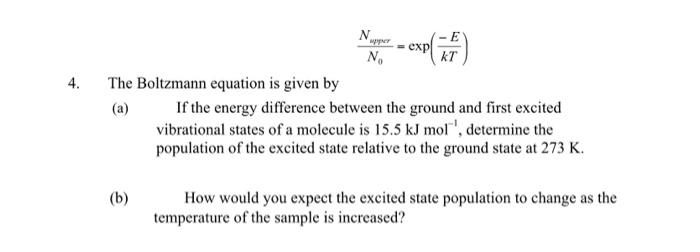 Solved N0Nwper =exp(kT−E) The Boltzmann equation is given by | Chegg.com