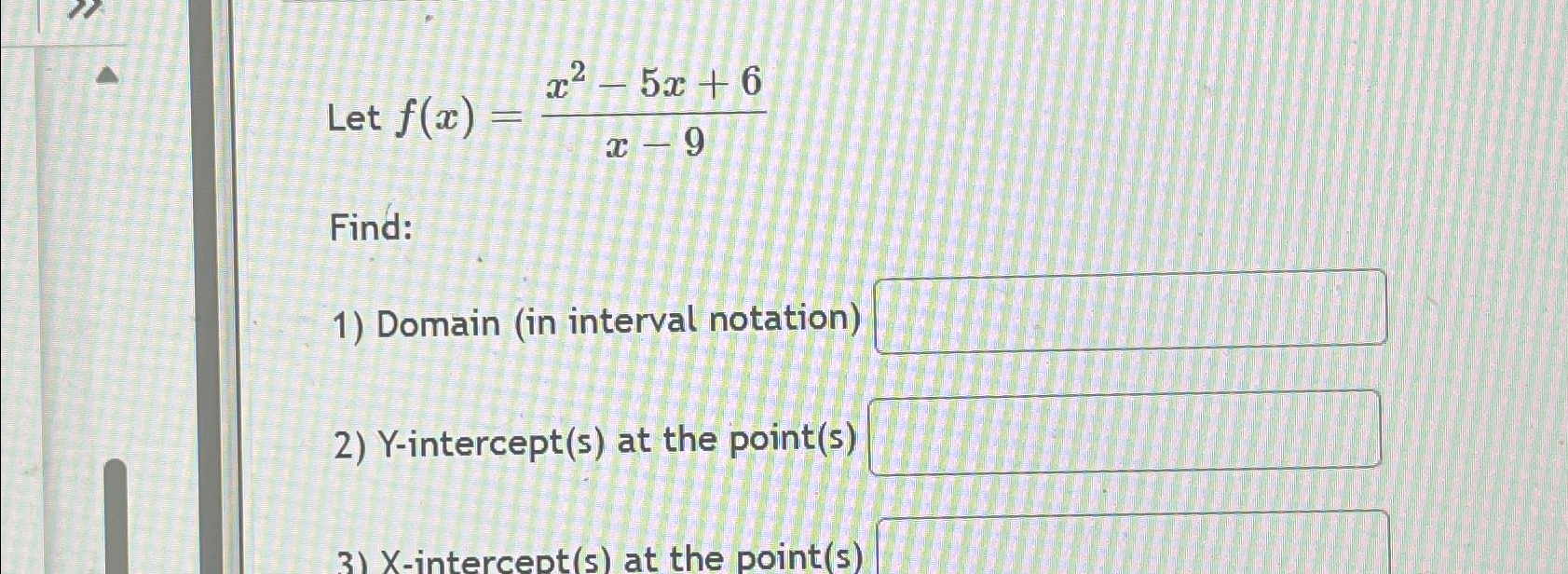 Solved Let f(x)=x2-5x+6x-9Find:Domain (in interval | Chegg.com