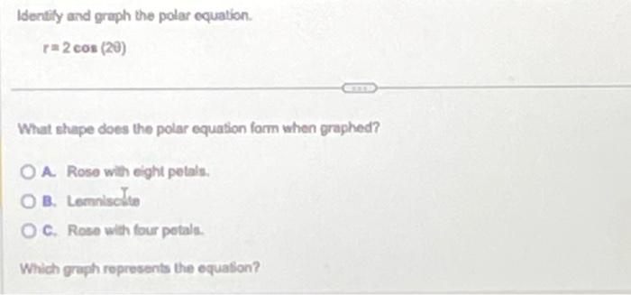 Solved Identily and graph the polar equation. r=2cos(20) | Chegg.com