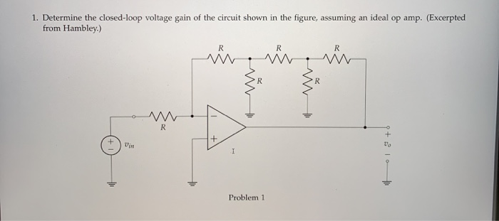 Solved 1. Determine the closed-loop voltage gain of the | Chegg.com