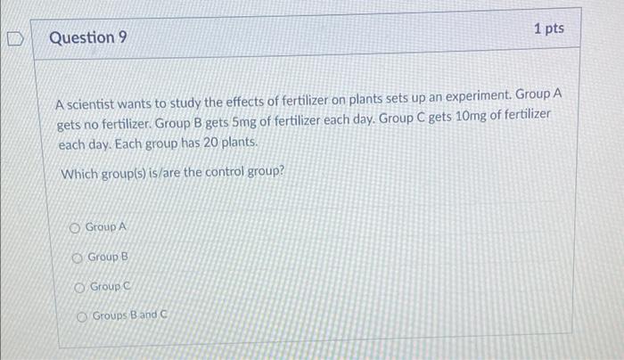 Solved D 1 pts Question 9 A scientist wants to study the | Chegg.com Solved D 1 pts Question 9 A scientist wants to study the | Chegg.com