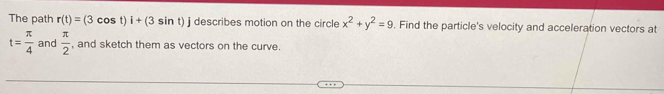 Solved The path r(t)=(3cost)i+(3sint)j ﻿describes motion on | Chegg.com