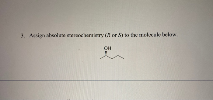 Solved 3. Assign absolute stereochemistry (R or S) to the | Chegg.com