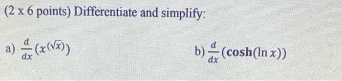 Solved (2 x 6 points) Differentiate and simplify: a) a (x | Chegg.com