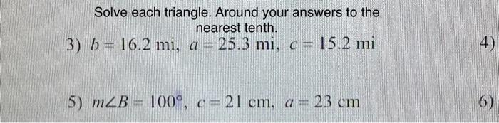 Solved Solve each triangle. Around your answers to the | Chegg.com