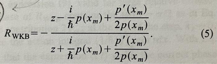 In WKB approximation, how to obtain equation(5) from | Chegg.com