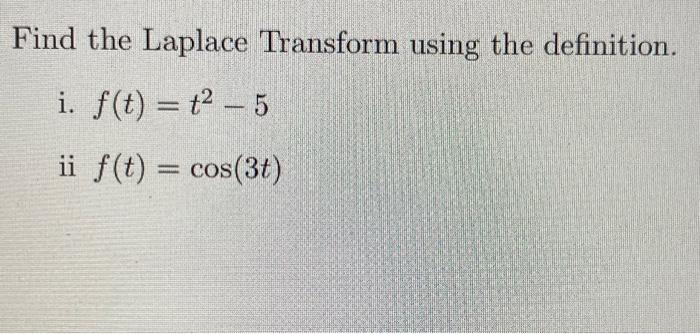 Solved Find the Laplace Transform using the definition. i. | Chegg.com