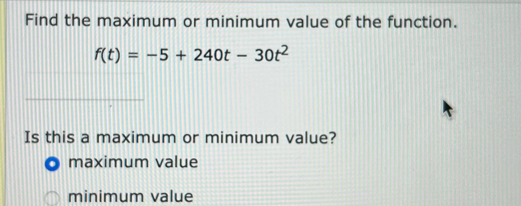 Solved Find the maximum or minimum value of the | Chegg.com