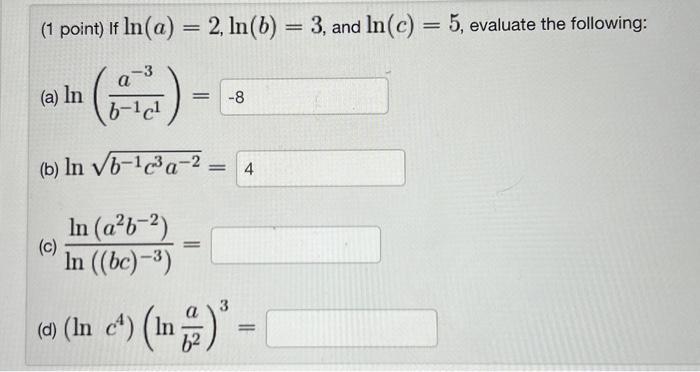 Solved (1 point) If ln(a)=2,ln(b)=3, and ln(c)=5, evaluate | Chegg.com