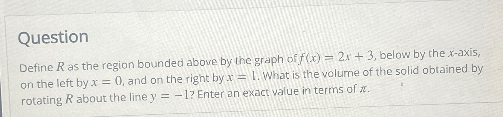 Solved QuestionDefine R ﻿as the region bounded above by the | Chegg.com