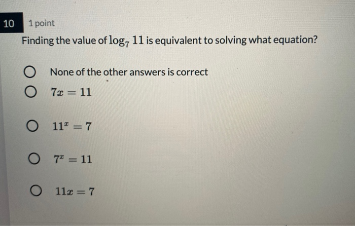Solved 10 1 point Finding the value of log, 11 is equivalent | Chegg.com