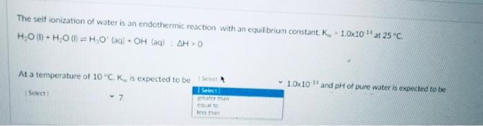 Solved The self ionization of water is an endothermic | Chegg.com