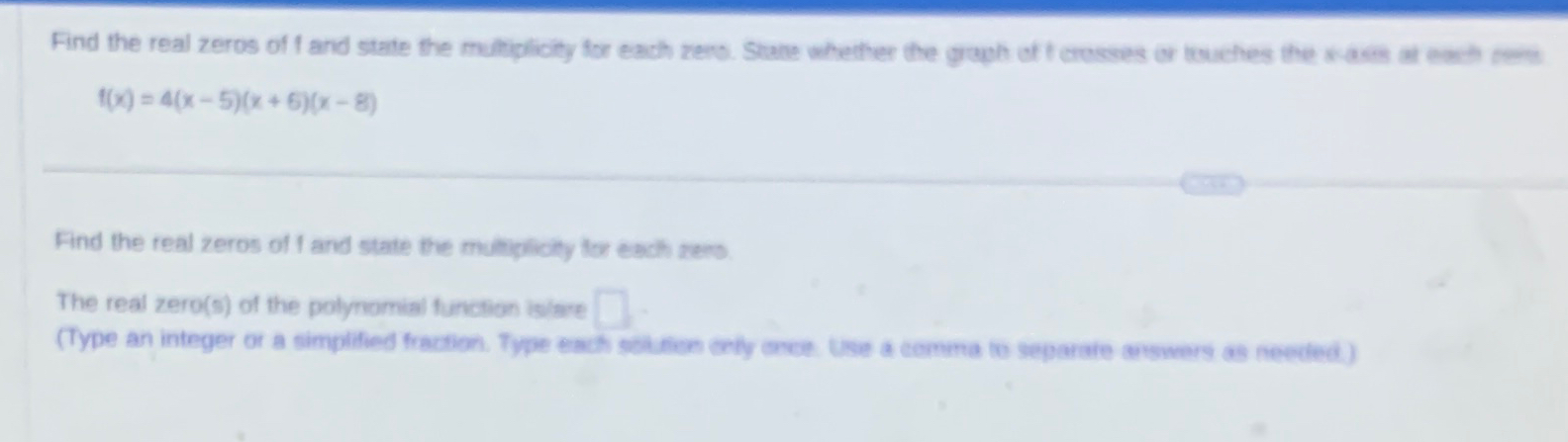 Solved f(x)=4(x-5)(x+5)(x-8)Find the real zeros of f ﻿and | Chegg.com