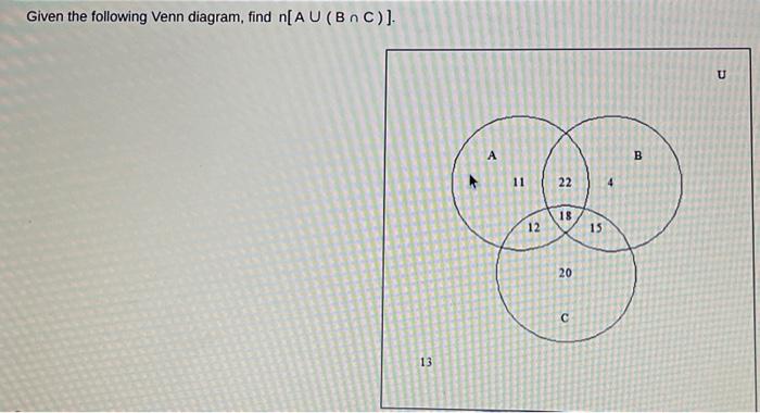 Solved Given the following Venn diagram, find n[A∪(B∩C)]. | Chegg.com
