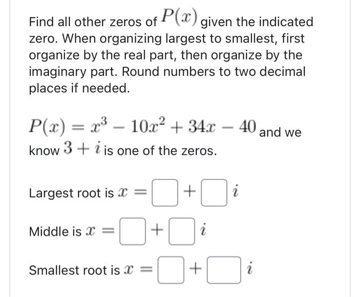 Solved Find all other zeros of P(x) given the indicated | Chegg.com