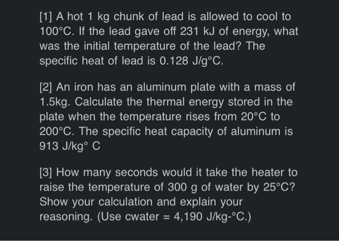 Solved [1] A hot 1 kg chunk of lead is allowed to cool to | Chegg.com