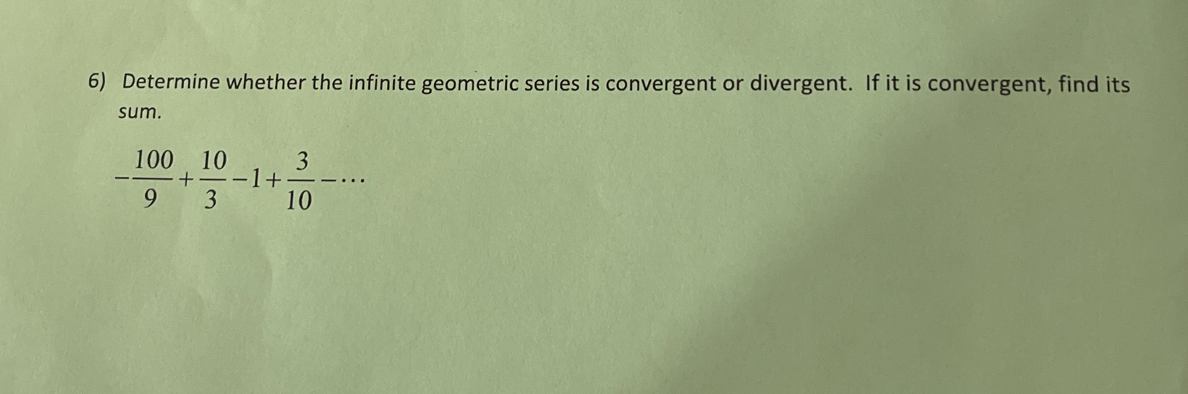 Solved Determine whether the infinite geometric series is | Chegg.com