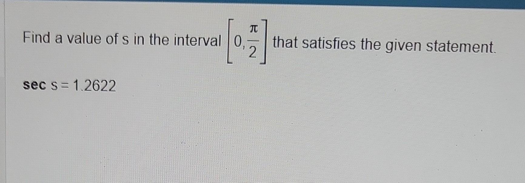 Solved Find a value of s in the interval [0,2π] that | Chegg.com
