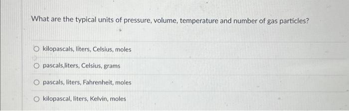 Solved What are the typical units of pressure, volume, | Chegg.com
