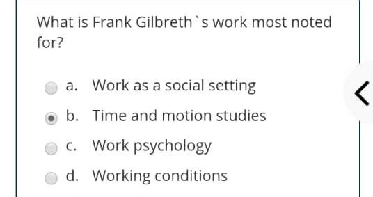 Solved What is Frank Gilbreth's work most noted for? . a. | Chegg.com