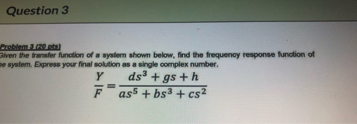 Solved Question 3 Problem 3 (20 pts) Given the transfer | Chegg.com